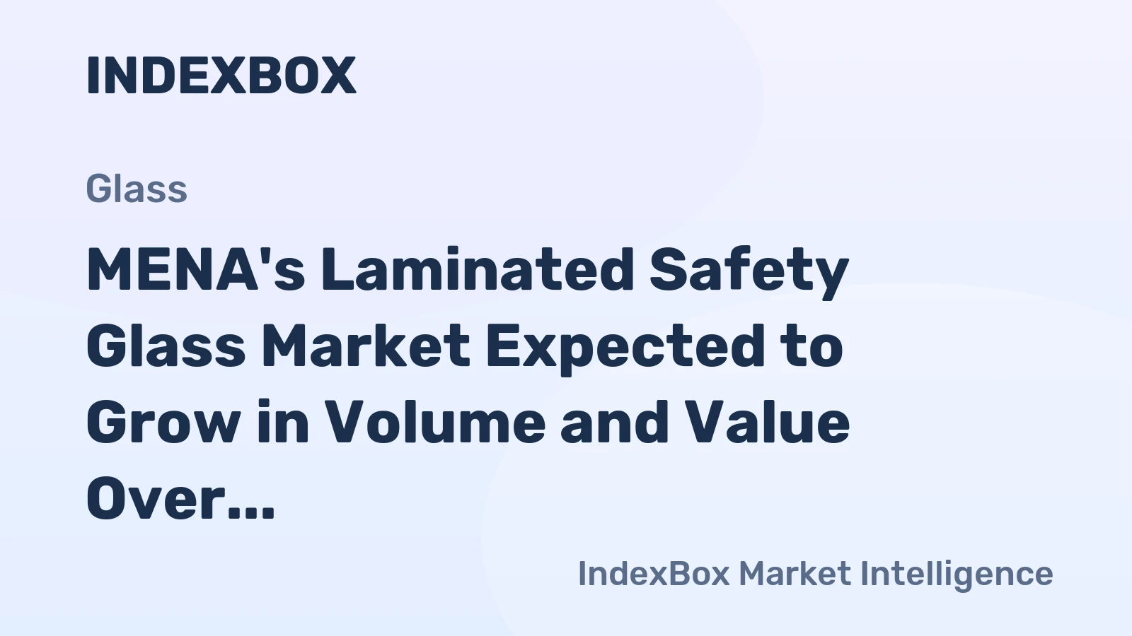 MENA's Laminated Safety Glass Market Expected to Grow in Volume and Value Over Next Decade