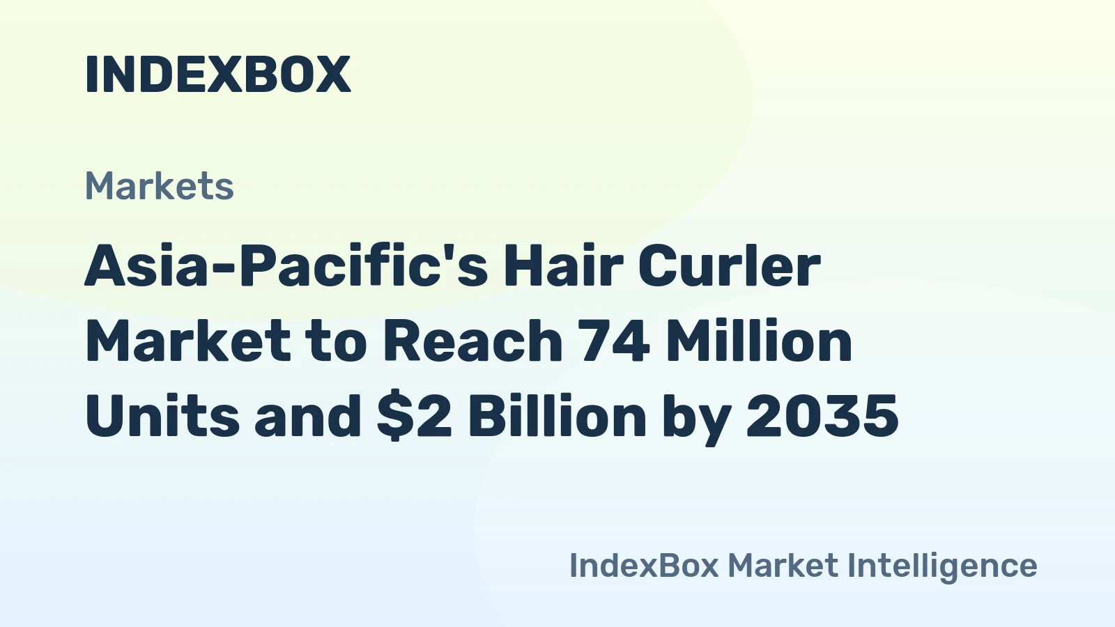 Asia-Pacific's Hair Curler Market to Reach 74 Million Units and $2 Billion by 2035