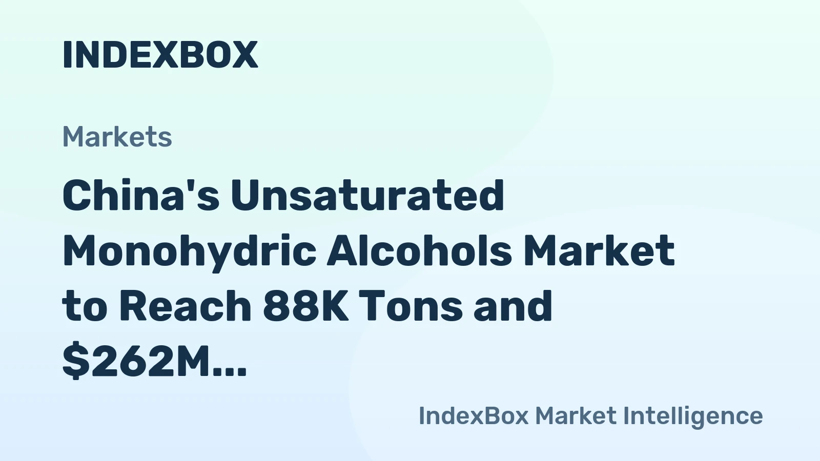 China's Unsaturated Monohydric Alcohols Market to Reach 88K Tons and $262M by 2035