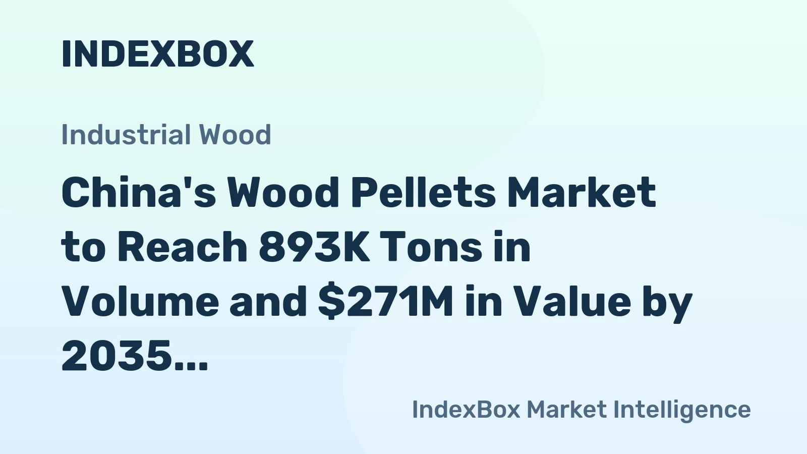 China's Wood Pellets Market to Reach 893K Tons in Volume and $271M in Value by 2035