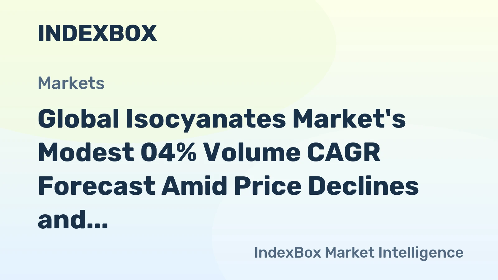 Global Isocyanates Market's Modest 04% Volume CAGR Forecast Amid Price Declines and Shifting Trade Flows