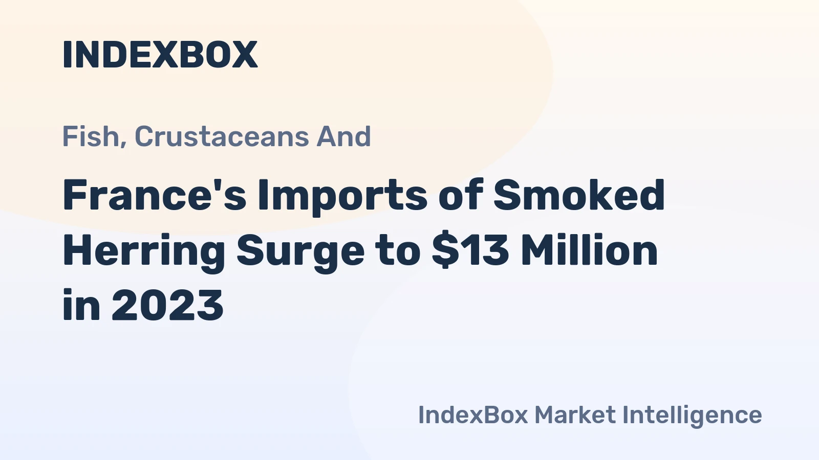 France's Imports of Smoked Herring Surge to $13 Million in 2023