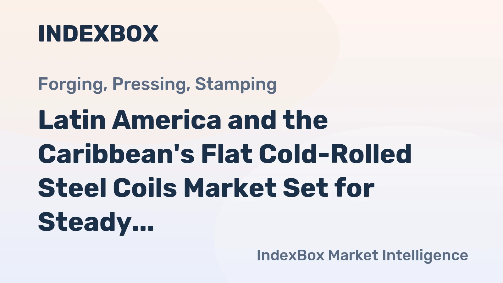 Latin America and the Caribbean's Flat Cold-Rolled Steel Coils Market Set for Steady Growth with 1.9% CAGR in Value