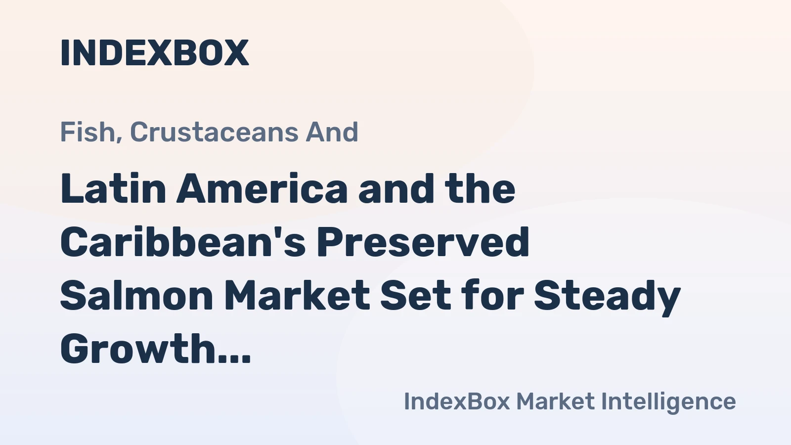 Latin America and the Caribbean's Preserved Salmon Market Set for Steady Growth with 1.9% CAGR