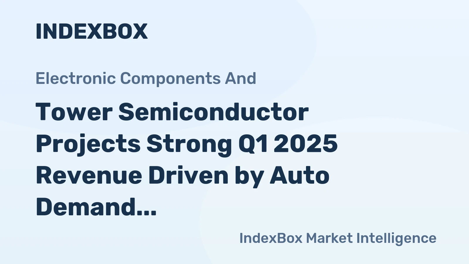 Tower Semiconductor Projects Strong Q1 2025 Revenue Driven by Auto Demand