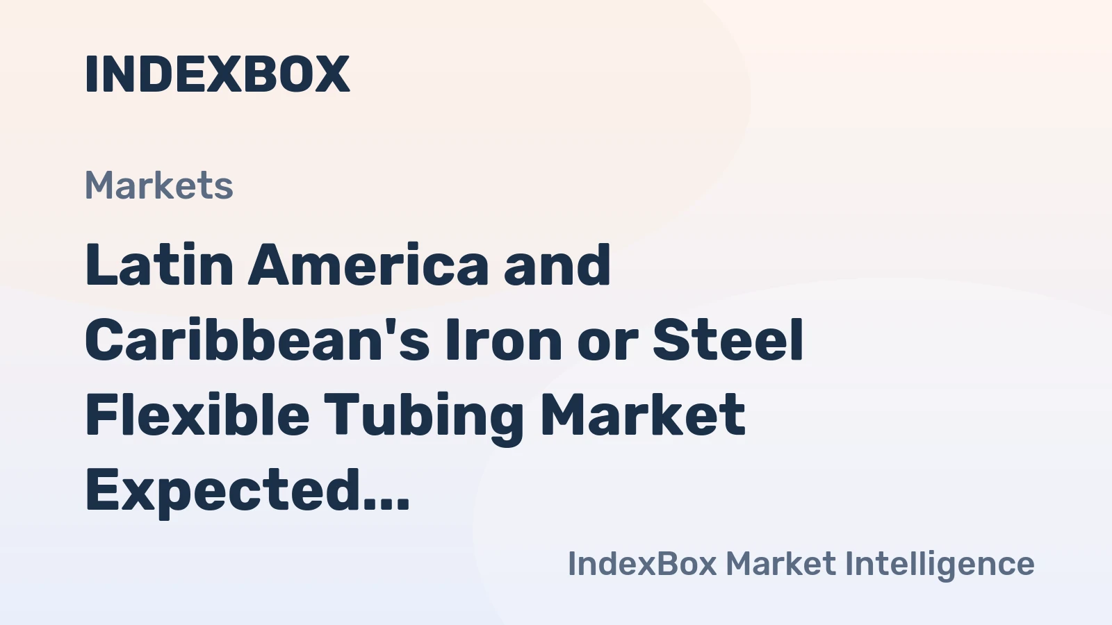 Latin America and Caribbean's Iron or Steel Flexible Tubing Market Expected to Reach 66K Tons and $857M by 2035