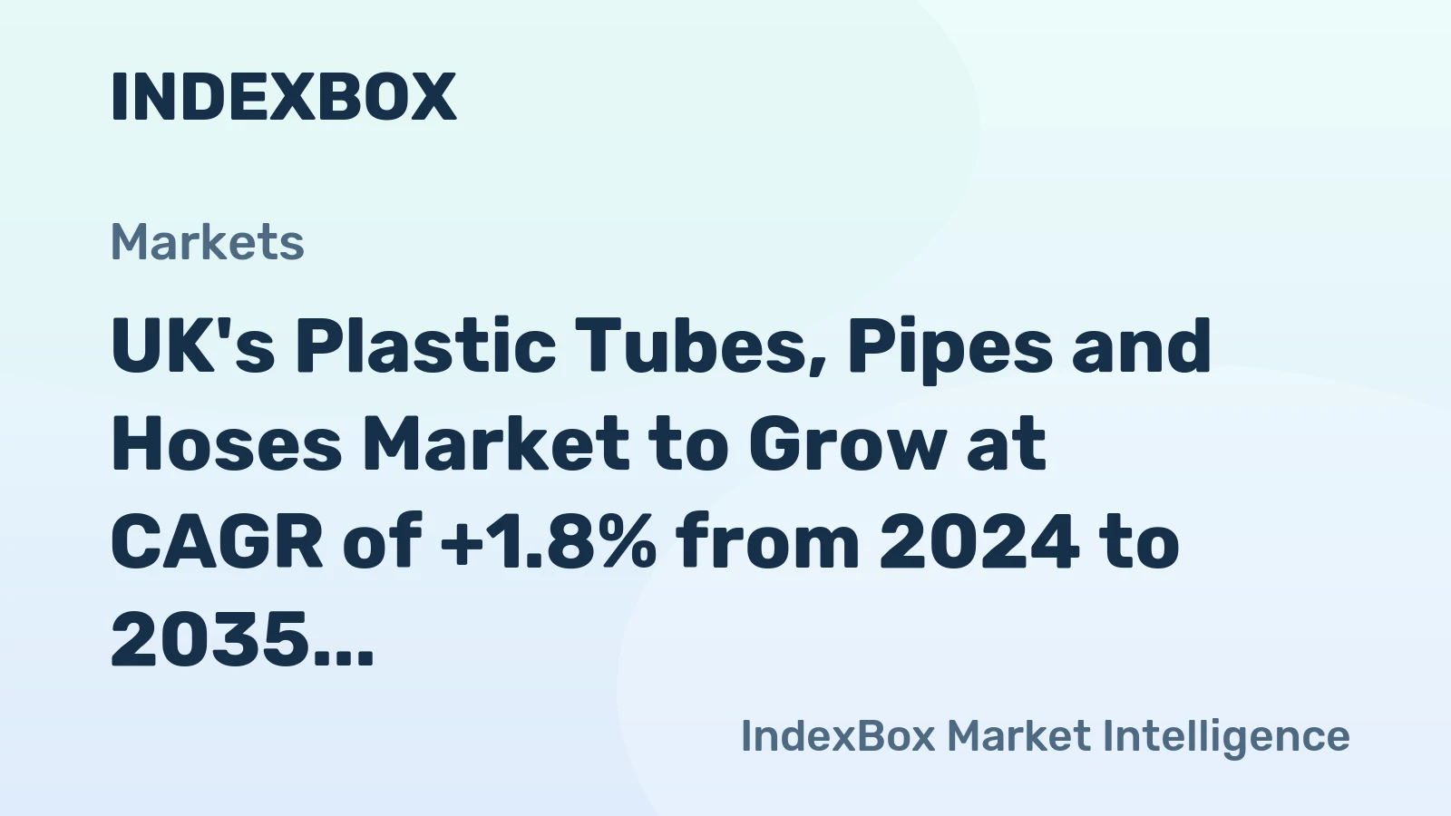 UK's Plastic Tubes, Pipes and Hoses Market to Grow at CAGR of +1.8% from 2024 to 2035