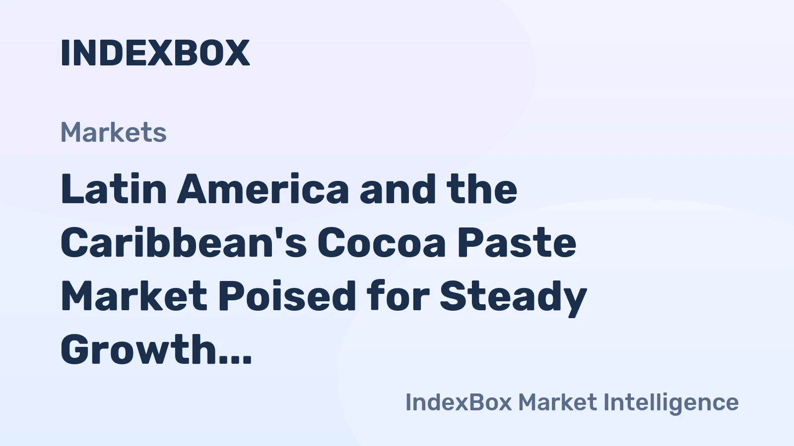 Latin America and the Caribbean's Cocoa Paste Market Poised for Steady Growth With 2.2% CAGR in Value