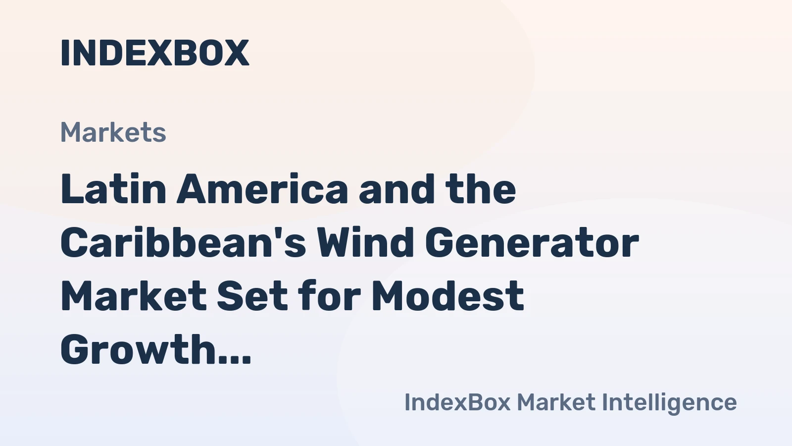 Latin America and the Caribbean's Wind Generator Market Set for Modest Growth to 1.7 Million Units and $67.5 Billion