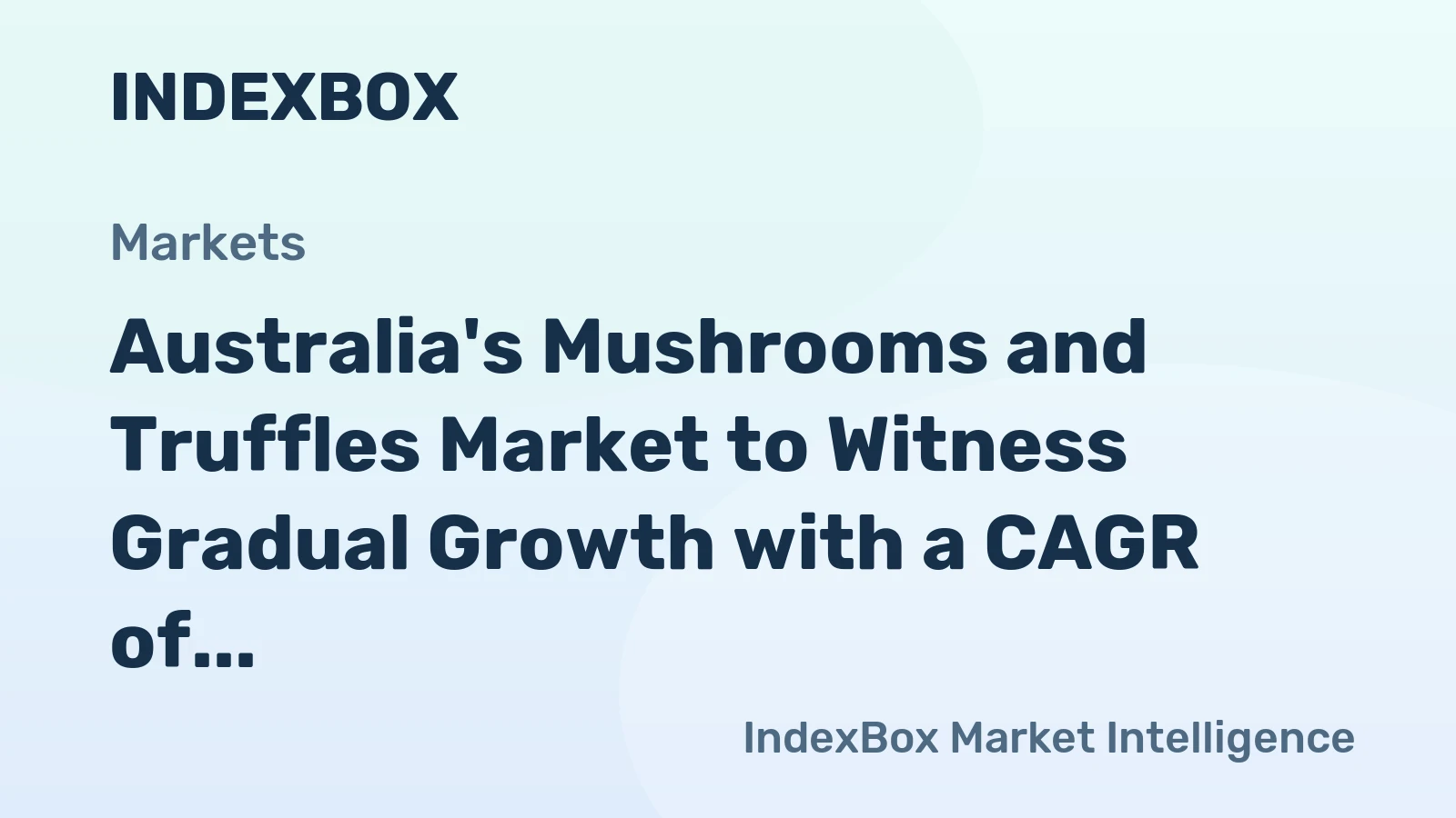 Australia's Mushrooms and Truffles Market to Witness Gradual Growth with a CAGR of +1.9%