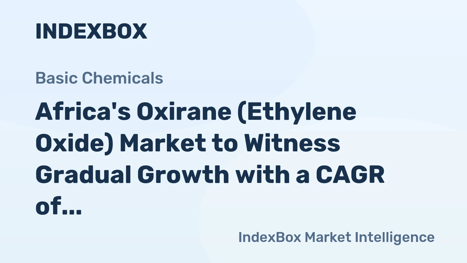 Africa's Oxirane (Ethylene Oxide) Market to Witness Gradual Growth with a CAGR of +1.7% from 2024 to 2035