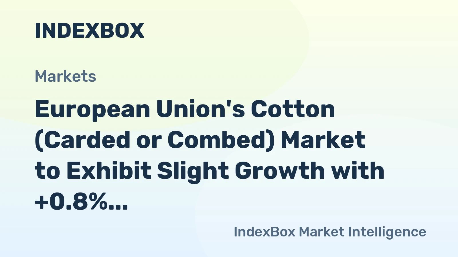 European Union's Cotton (Carded or Combed) Market to Exhibit Slight Growth with +0.8% CAGR Over Next Decade