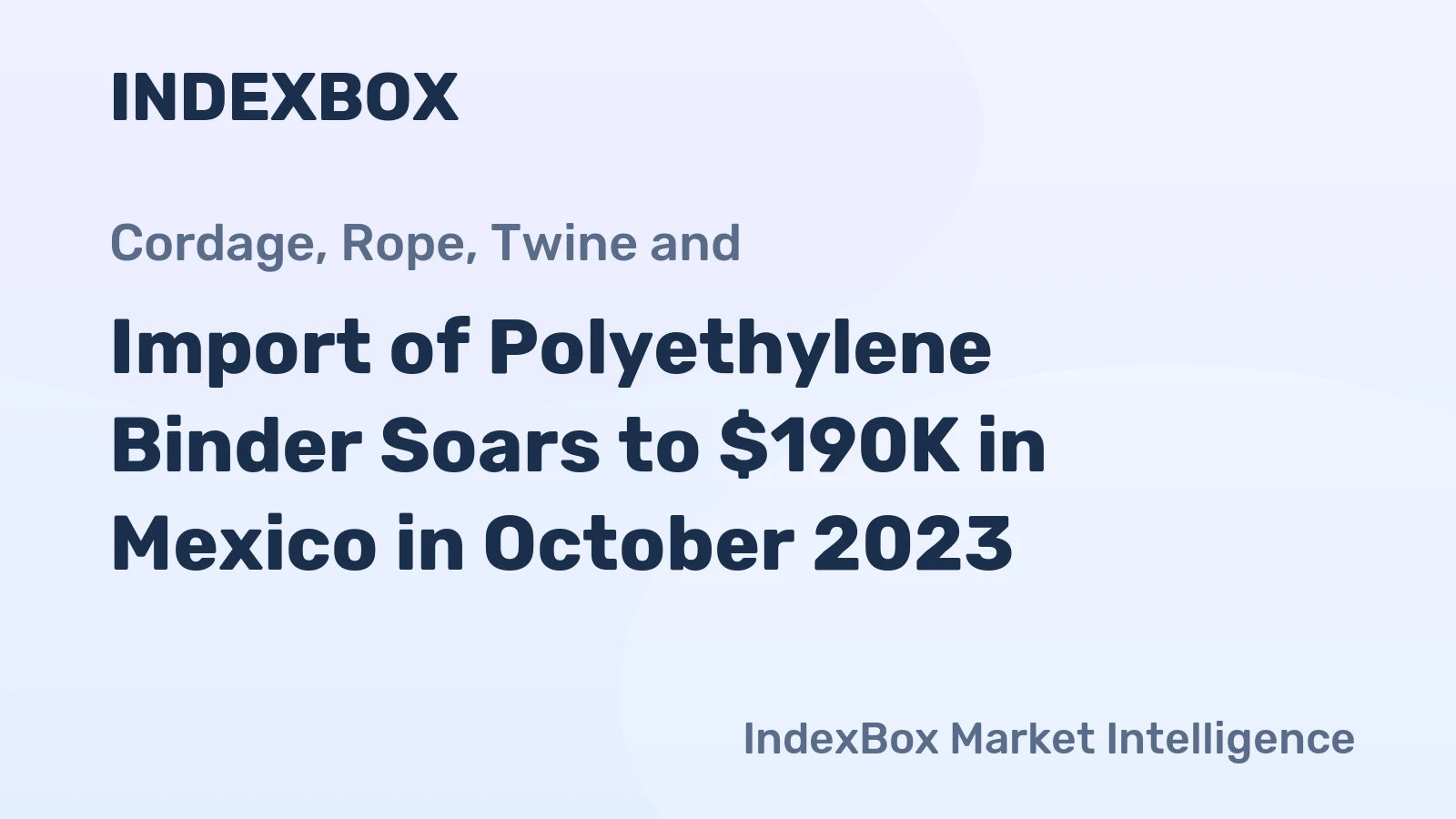 Import of Polyethylene Binder Soars to $190K in Mexico in October 2023