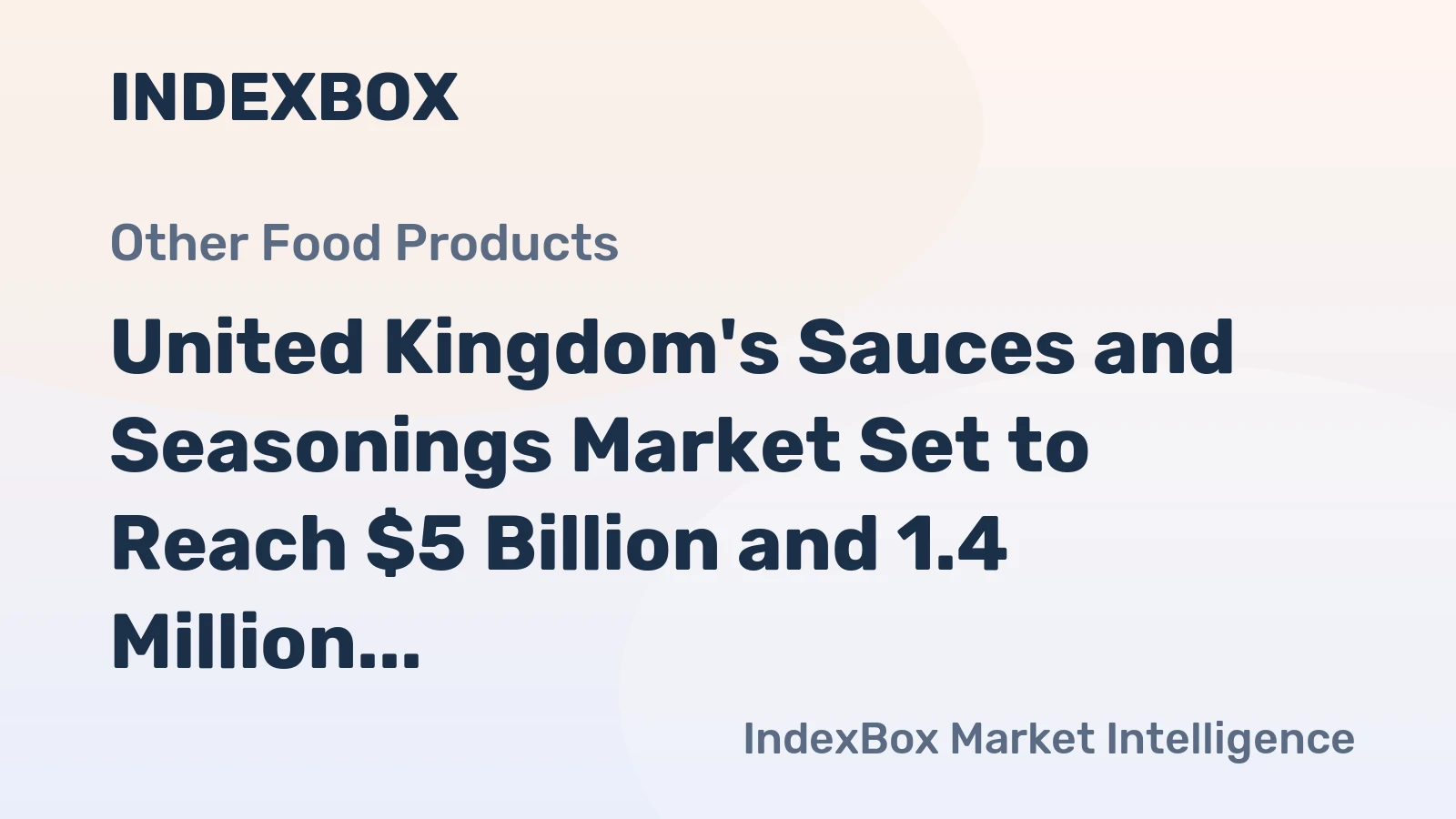 United Kingdom's Sauces and Seasonings Market Set to Reach $5 Billion and 1.4 Million Tons