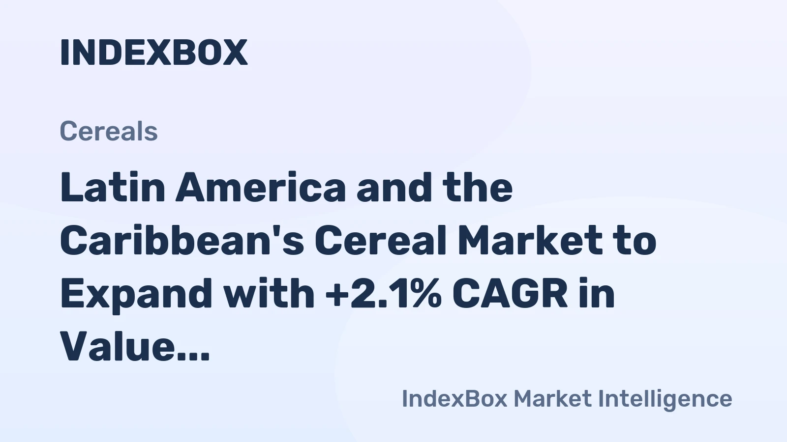 Latin America and the Caribbean's Cereal Market to Expand with +2.1% CAGR in Value Through 2035
