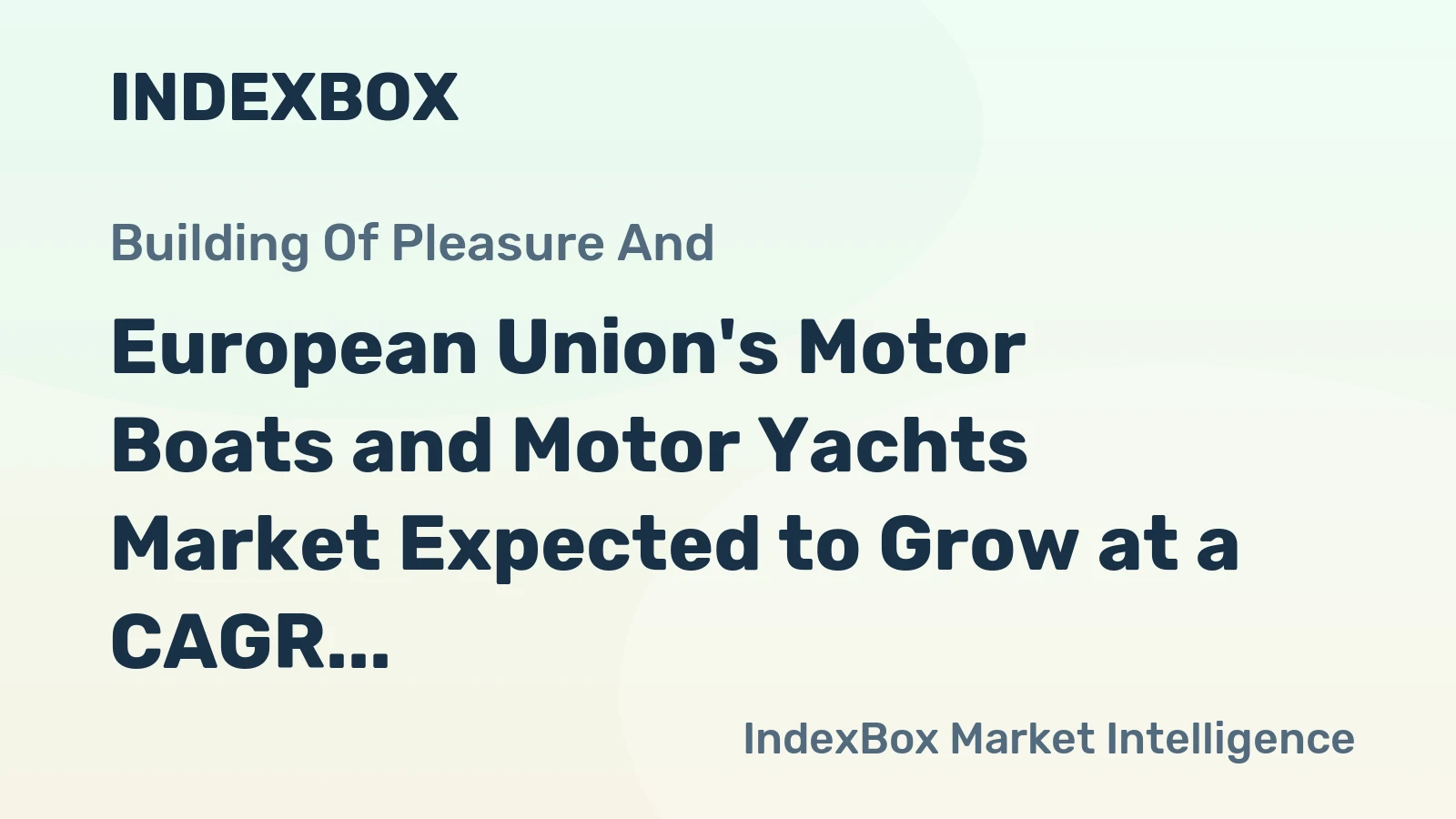 European Union's Motor Boats and Motor Yachts Market Expected to Grow at a CAGR of +2.2% by 2035