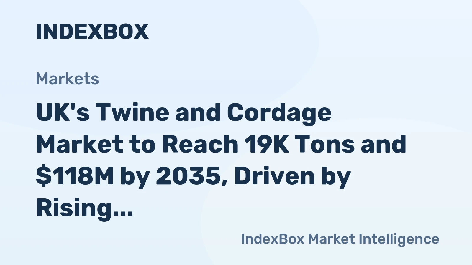 UK's Twine and Cordage Market to Reach 19K Tons and $118M by 2035, Driven by Rising Demand