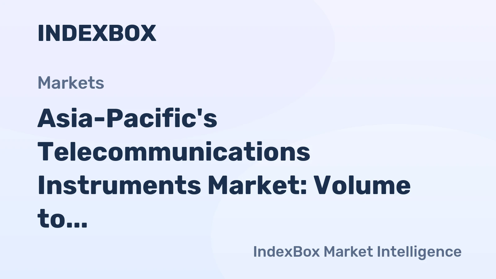 Asia-Pacific's Telecommunications Instruments Market: Volume to Reach 4.9M Units and Value to Hit $12.3B by 2035