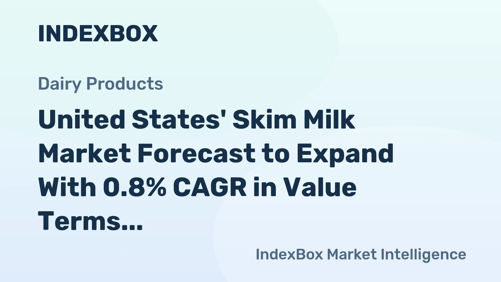United States' Skim Milk Market Forecast to Expand With 0.8% CAGR in Value Terms