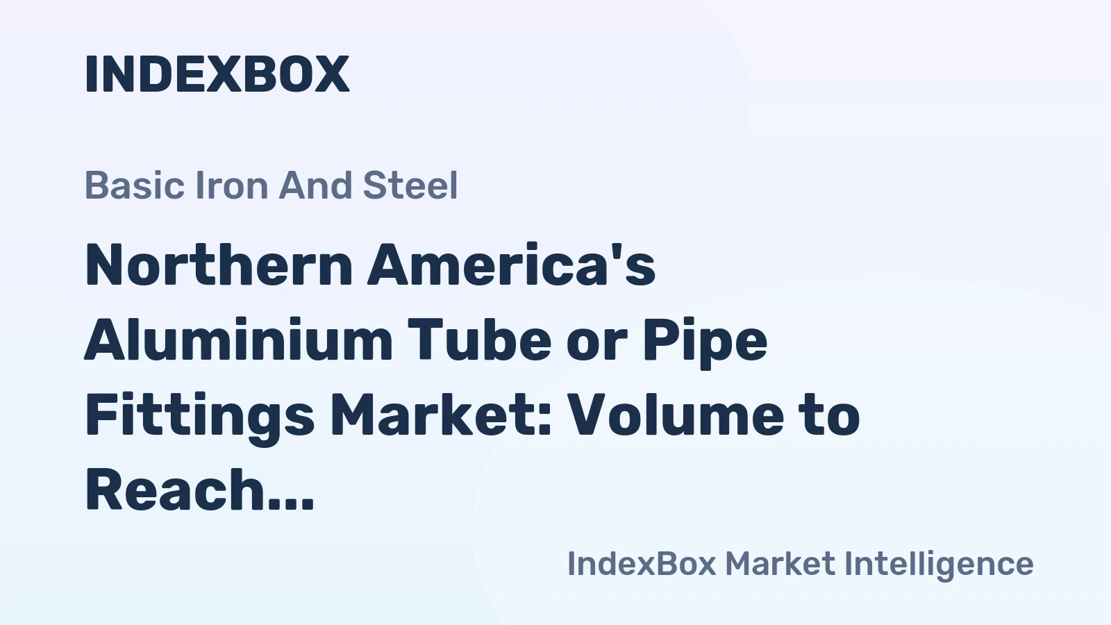 Northern America's Aluminium Tube or Pipe Fittings Market: Volume to Reach 52K tons and Value to Hit $1.3B by 2035