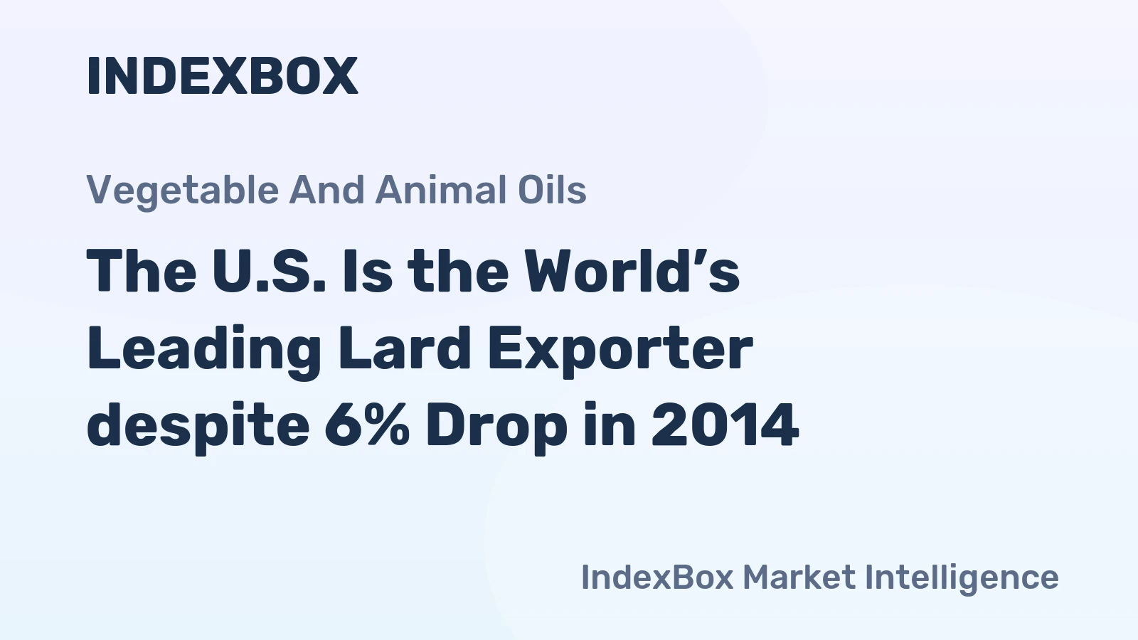 The U.S. Is the World’s Leading Lard Exporter despite 6% Drop in 2014