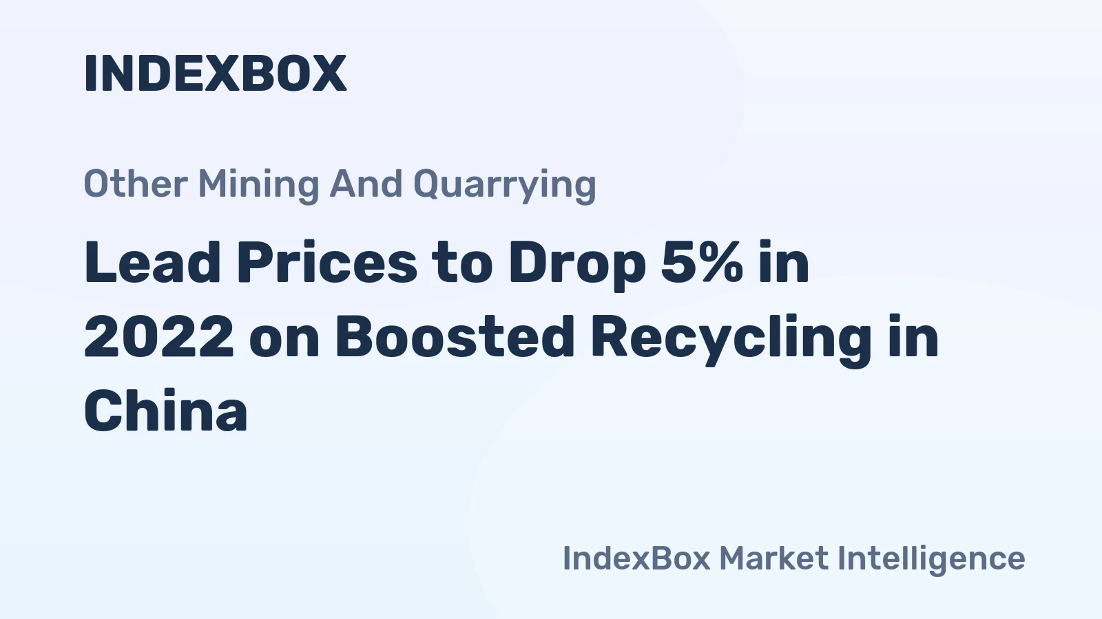 Lead Prices to Drop 5% in 2022 on Boosted Recycling in China