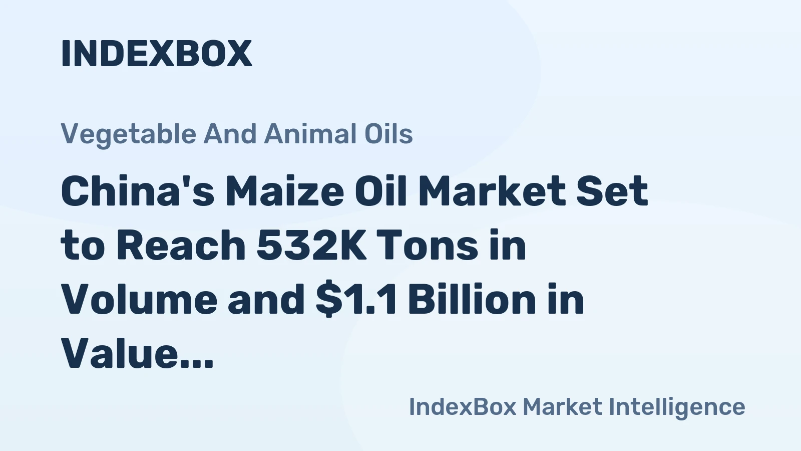 China's Maize Oil Market Set to Reach 532K Tons in Volume and $1.1 Billion in Value by 2035