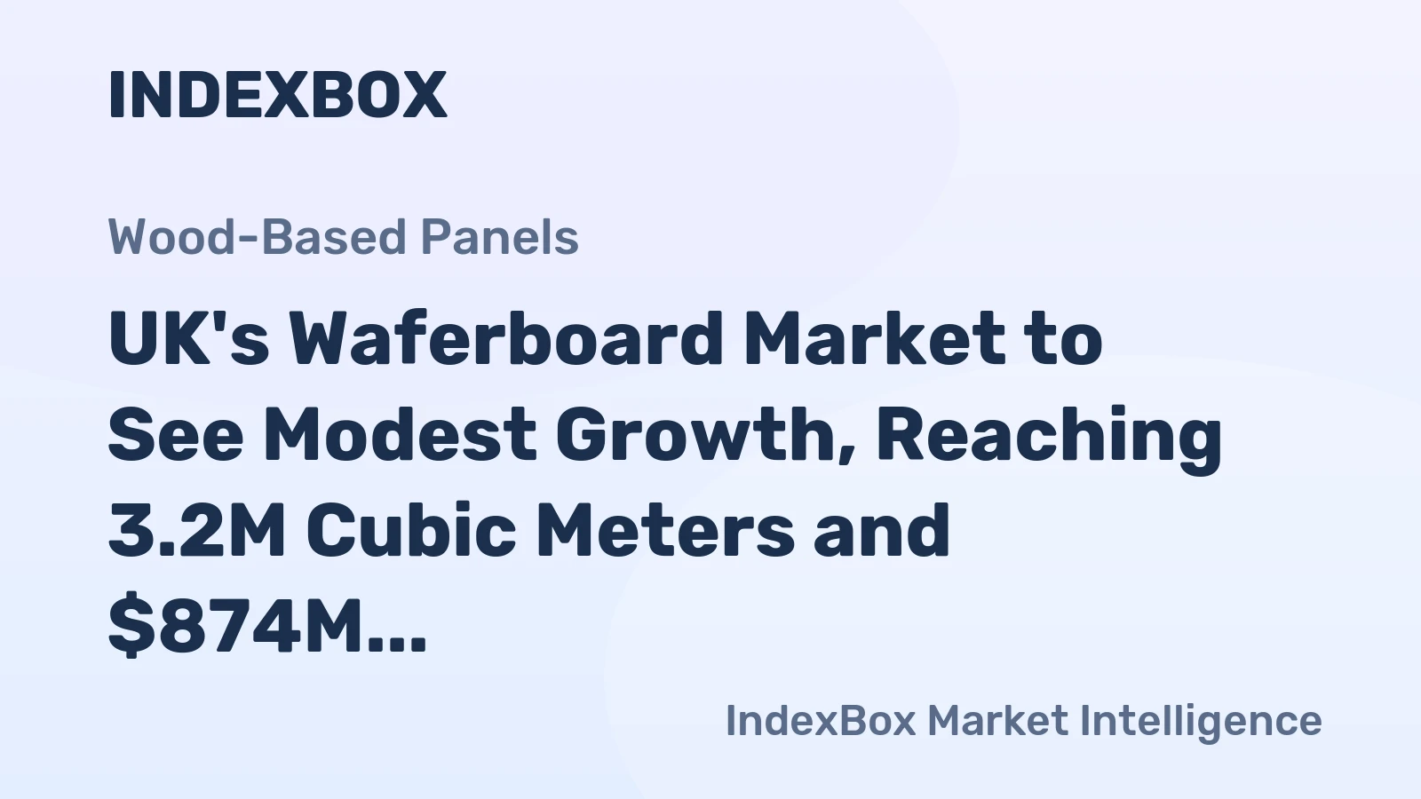 UK's Waferboard Market to See Modest Growth, Reaching 3.2M Cubic Meters and $874M by 2035