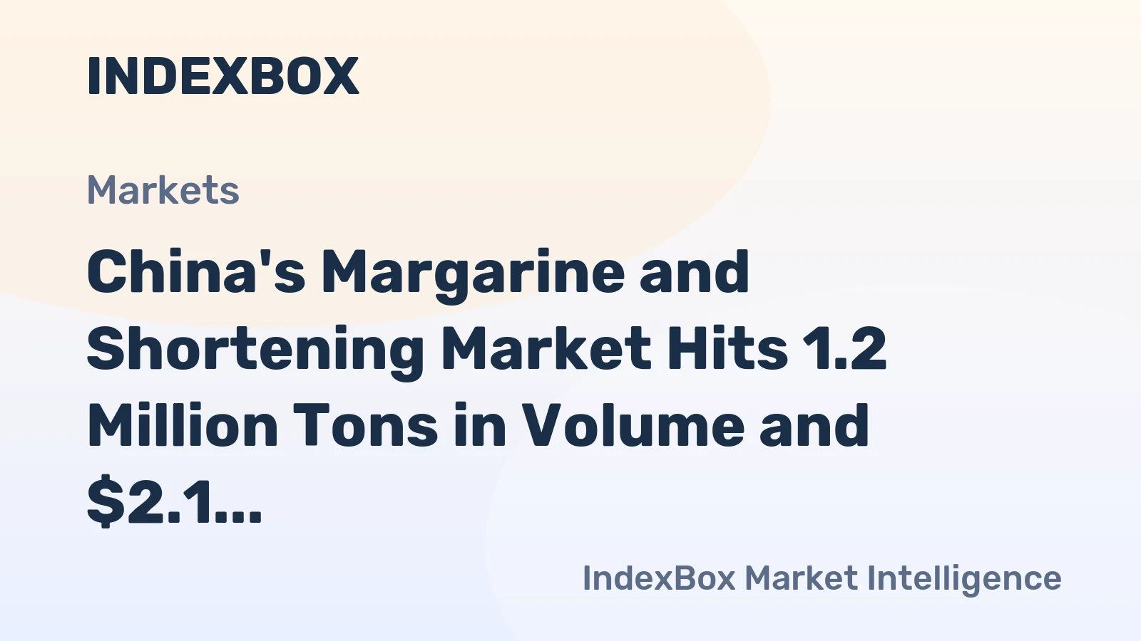 China's Margarine and Shortening Market Hits 1.2 Million Tons in Volume and $2.1 Billion in Value