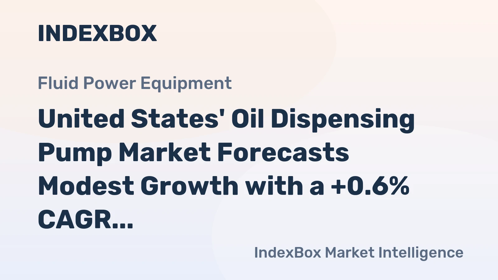 United States' Oil Dispensing Pump Market Forecasts Modest Growth with a +0.6% CAGR in Value