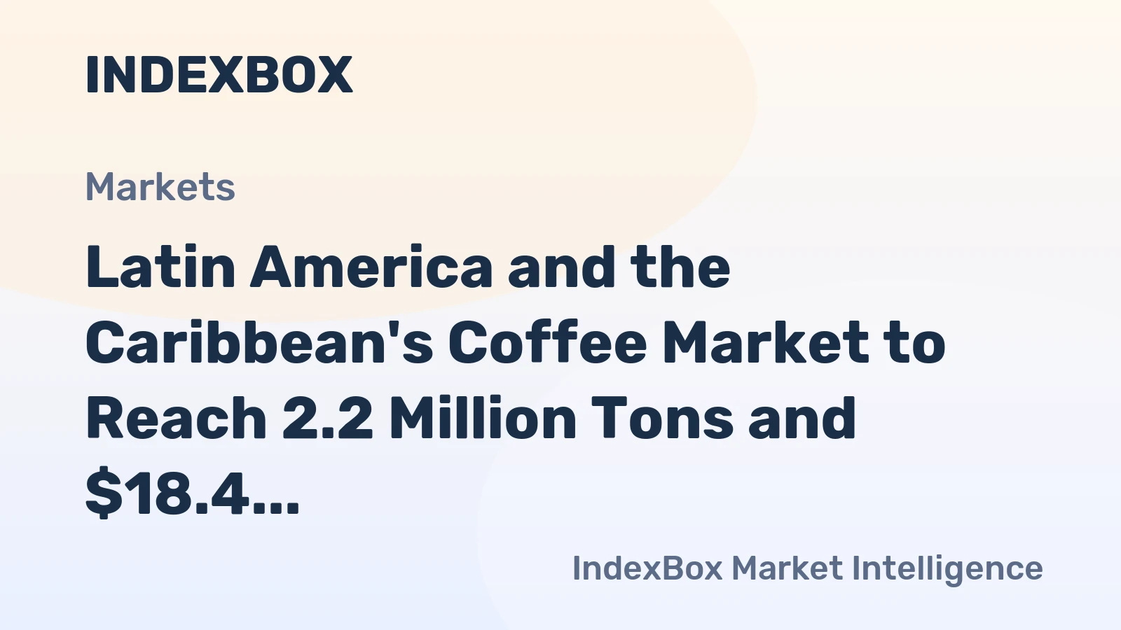 Latin America and the Caribbean's Coffee Market to Reach 2.2 Million Tons and $18.4 Billion by 2035