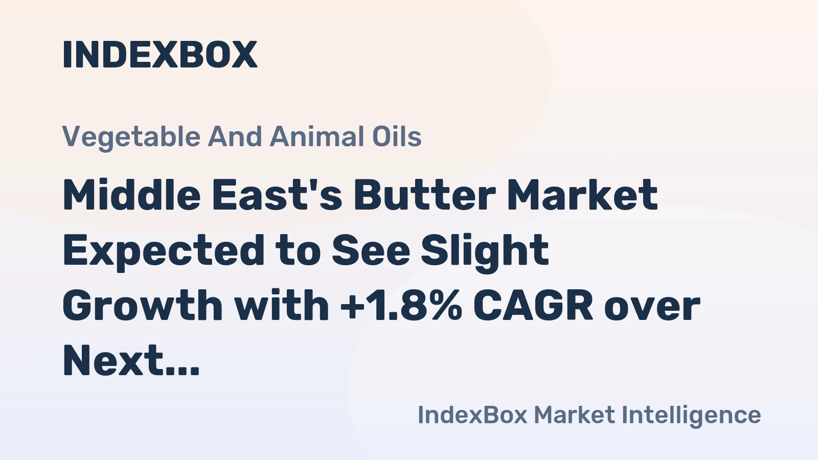 Middle East's Butter Market Expected to See Slight Growth with +1.8% CAGR over Next Decade