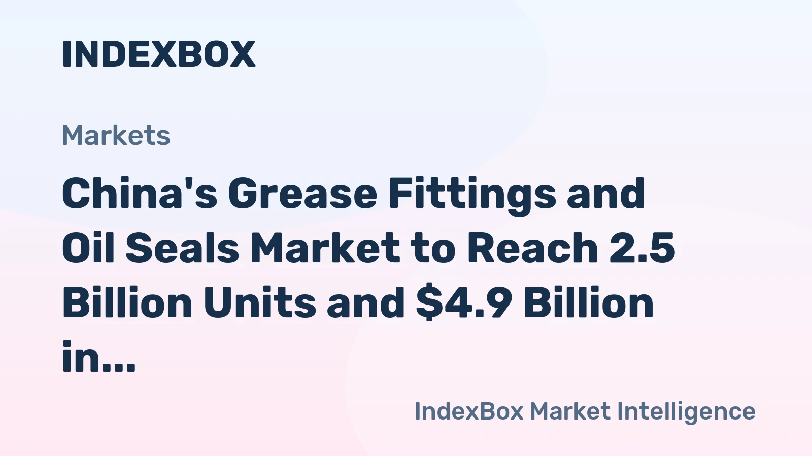 China's Grease Fittings and Oil Seals Market to Reach 2.5 Billion Units and $4.9 Billion in Value
