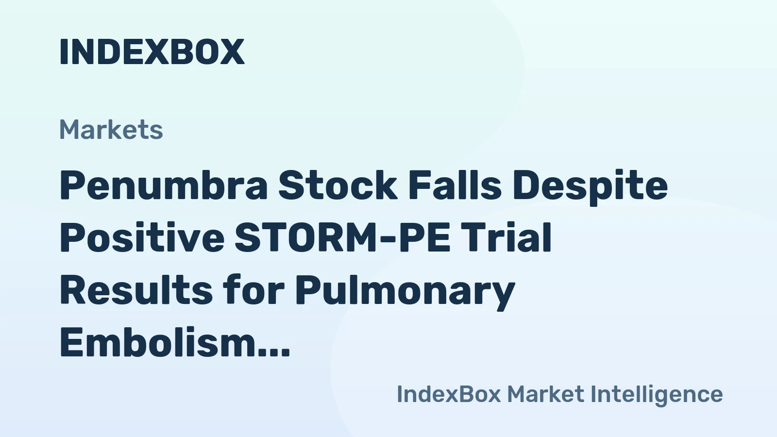 Penumbra Stock Falls Despite Positive STORM-PE Trial Results for Pulmonary Embolism Treatment