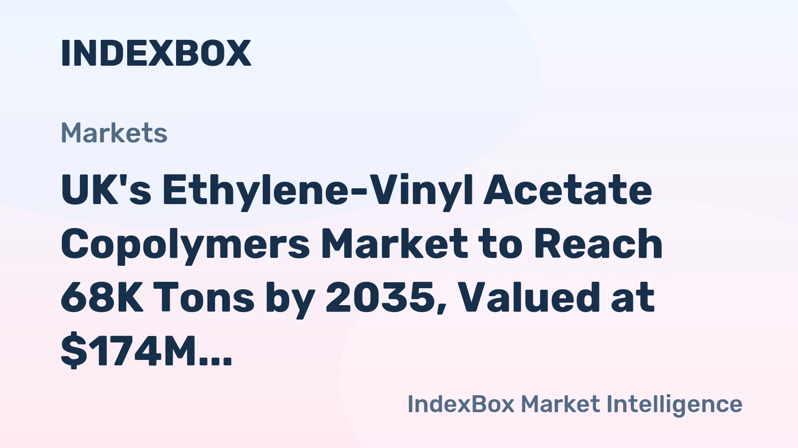 UK's Ethylene-Vinyl Acetate Copolymers Market to Reach 68K Tons by 2035, Valued at $174M