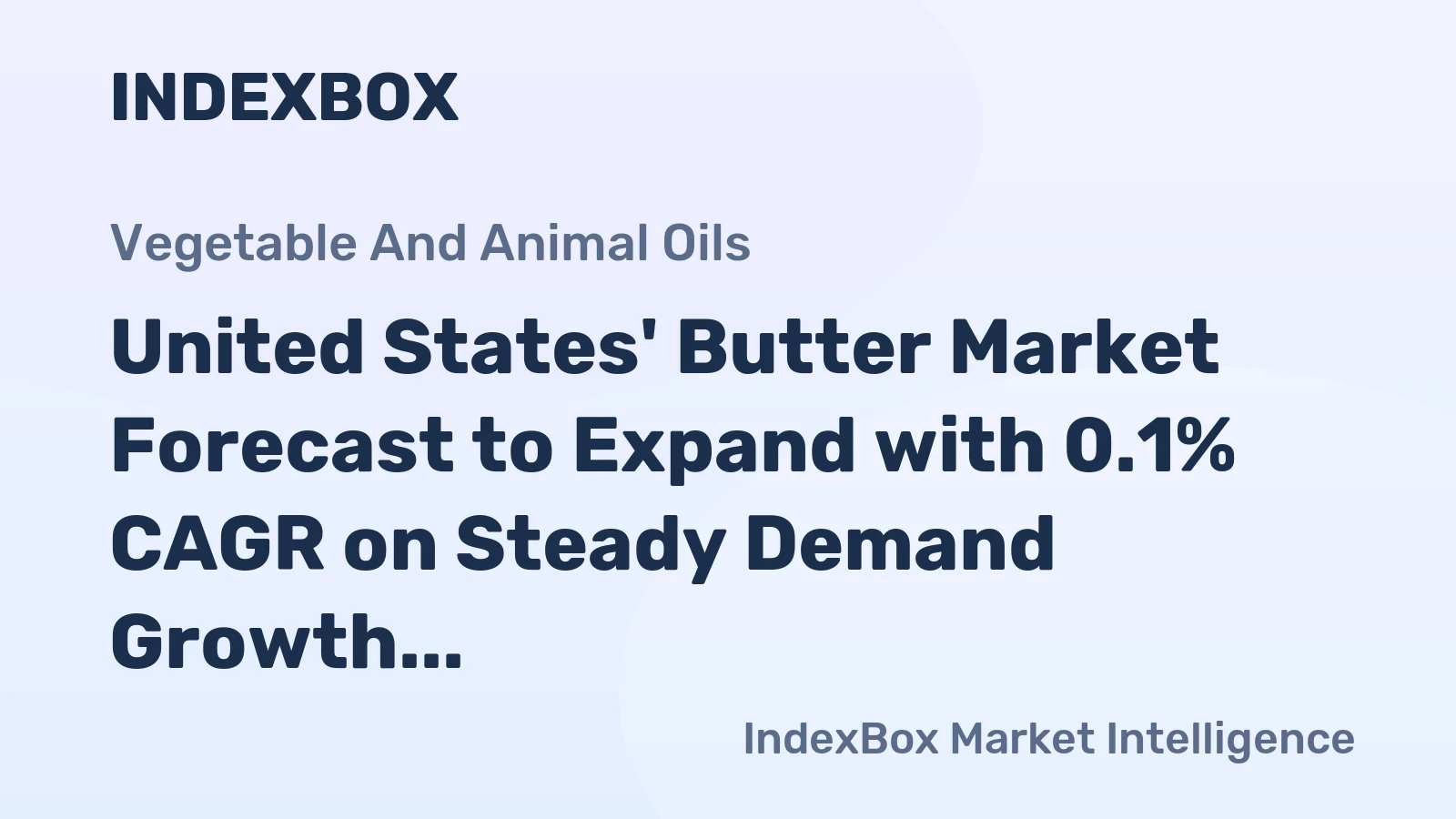 United States' Butter Market Forecast to Expand with 0.1% CAGR on Steady Demand Growth