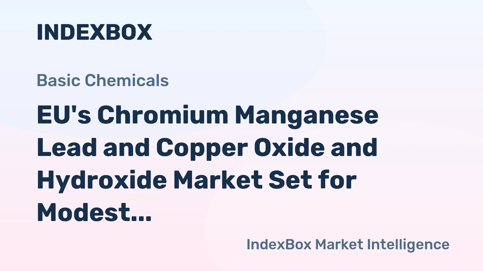 EU's Chromium Manganese Lead and Copper Oxide and Hydroxide Market Set for Modest Growth with 1.7% CAGR in Value