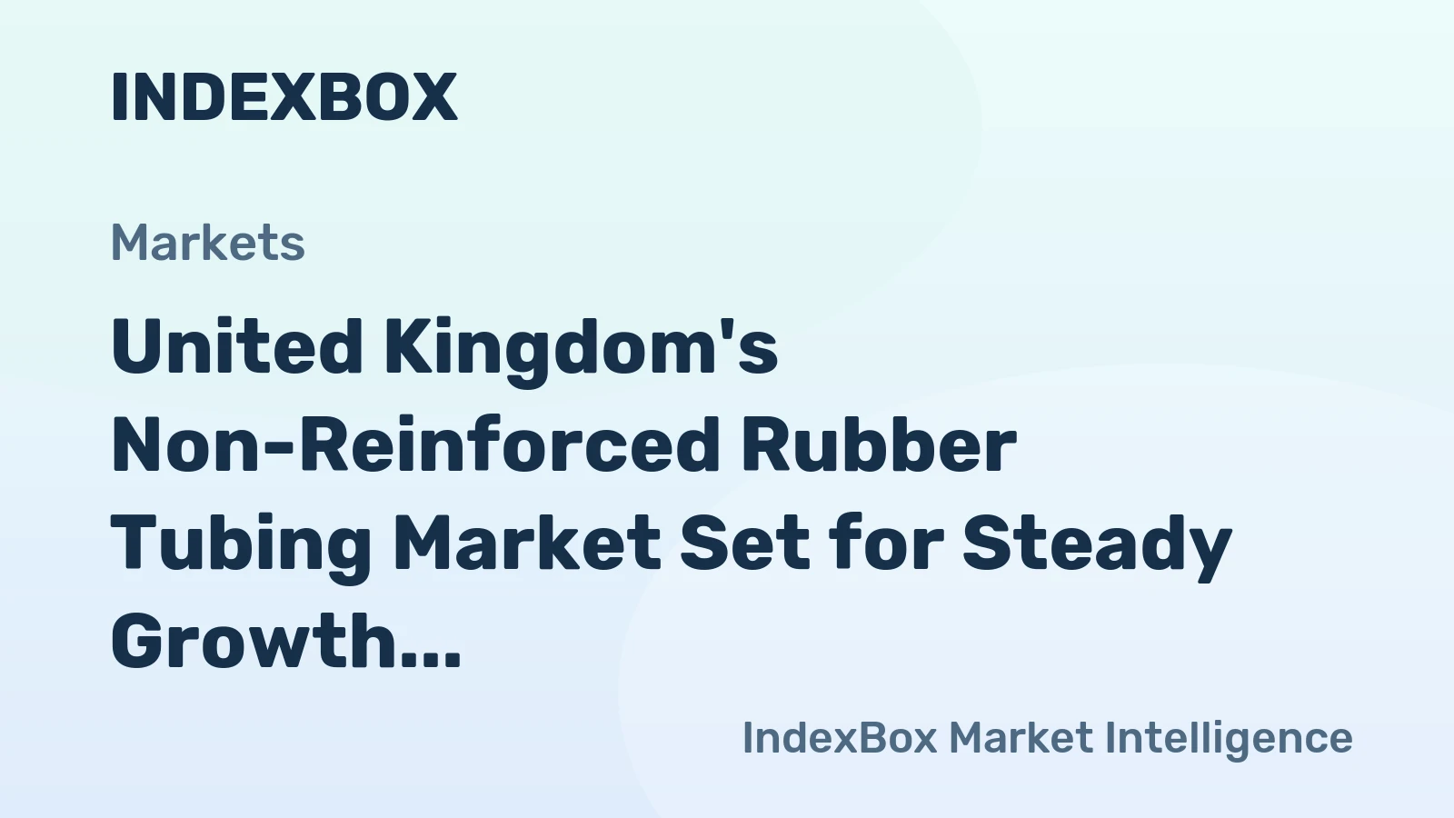 United Kingdom's Non-Reinforced Rubber Tubing Market Set for Steady Growth with 3.2% CAGR in Value