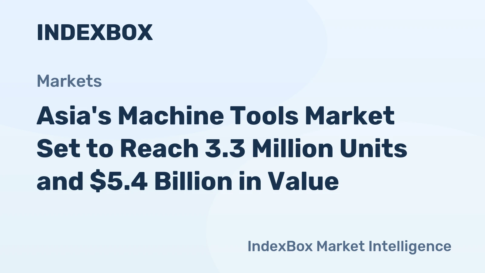 Asia's Machine Tools Market Set to Reach 3.3 Million Units and $5.4 Billion in Value