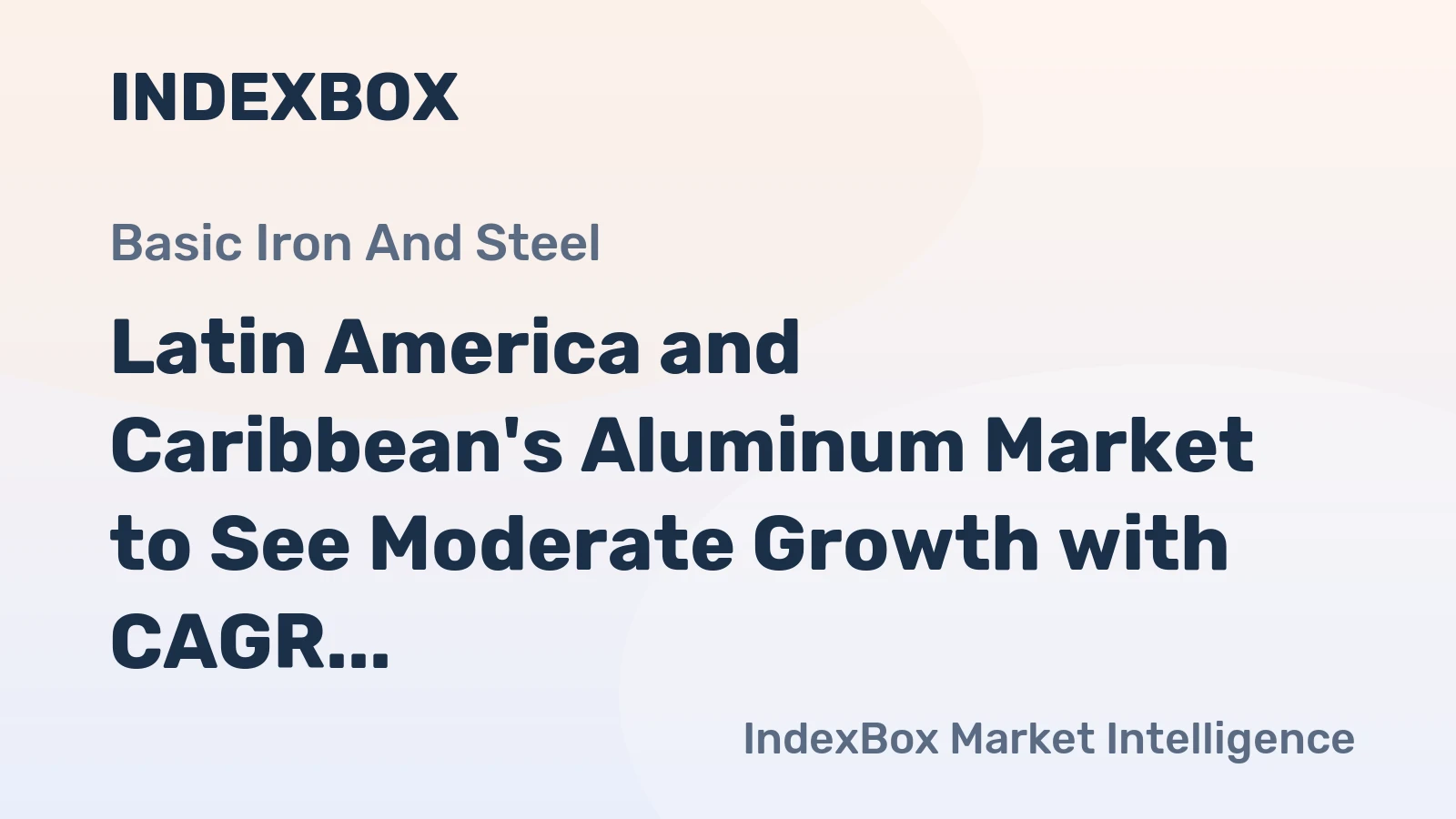 Latin America and Caribbean's Aluminum Market to See Moderate Growth with CAGR of +1.2%