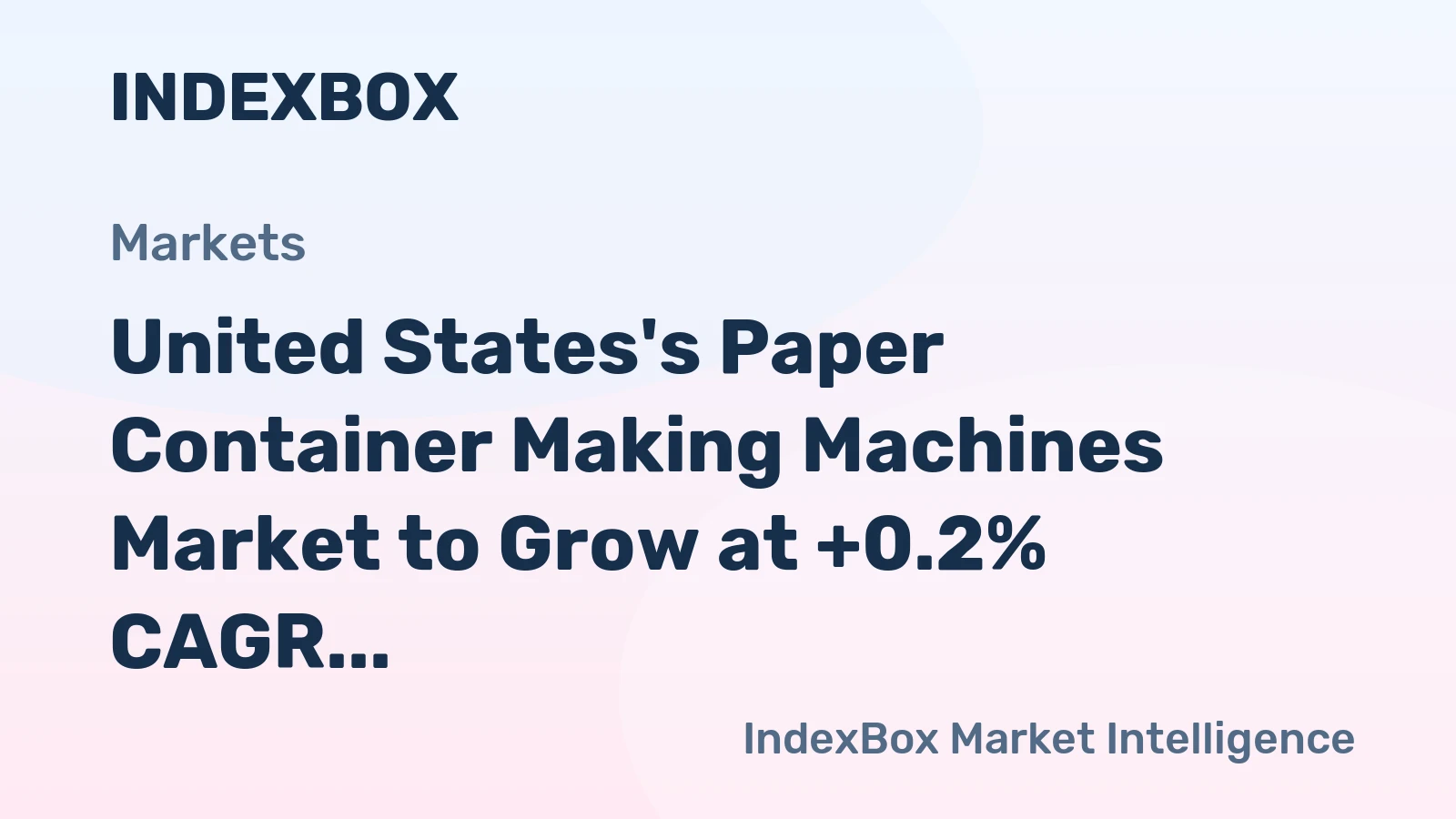 United States's Paper Container Making Machines Market to Grow at +0.2% CAGR, Reaching 5.7K Units by 2035