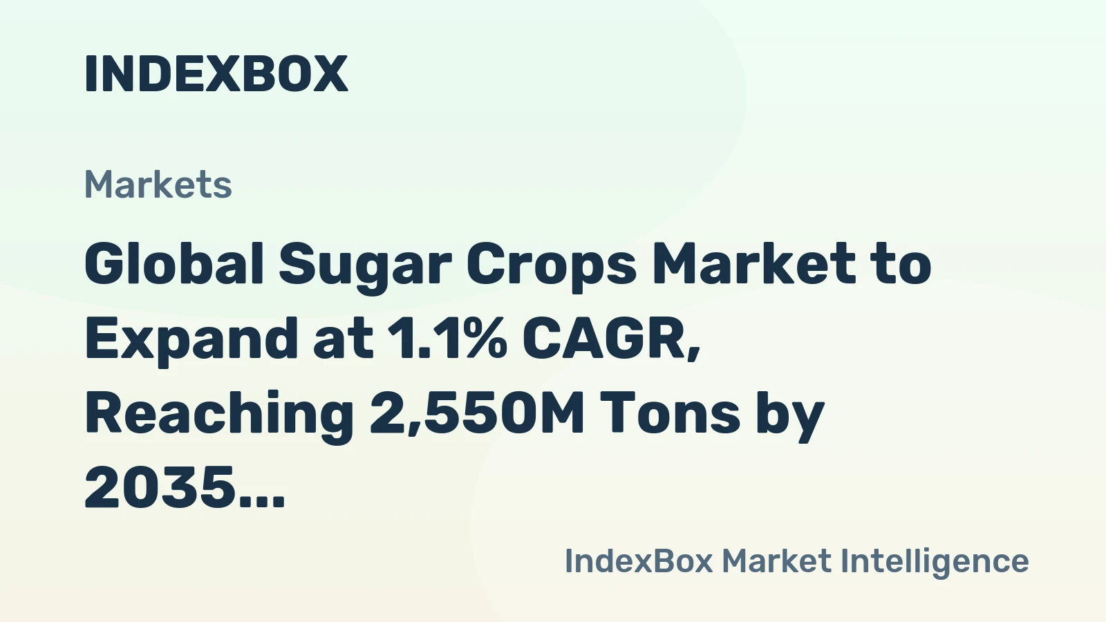 Global Sugar Crops Market to Expand at 1.1% CAGR, Reaching 2,550M Tons by 2035