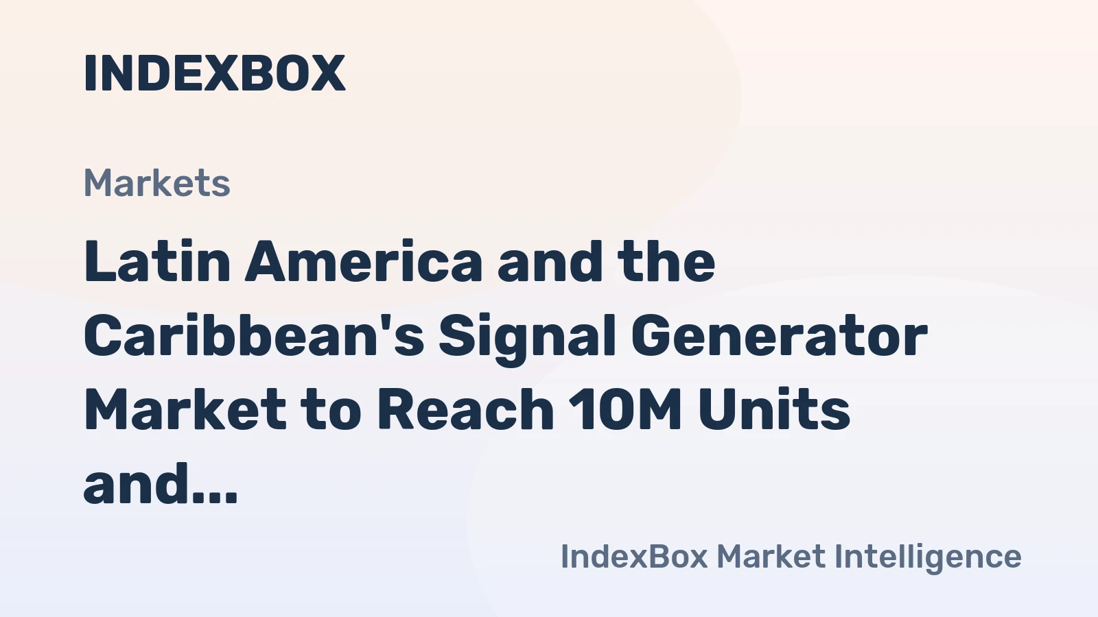 Latin America and the Caribbean's Signal Generator Market to Reach 10M Units and $1.3B by 2035