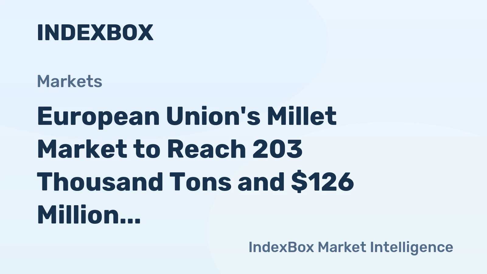 European Union's Millet Market to Reach 203 Thousand Tons and $126 Million