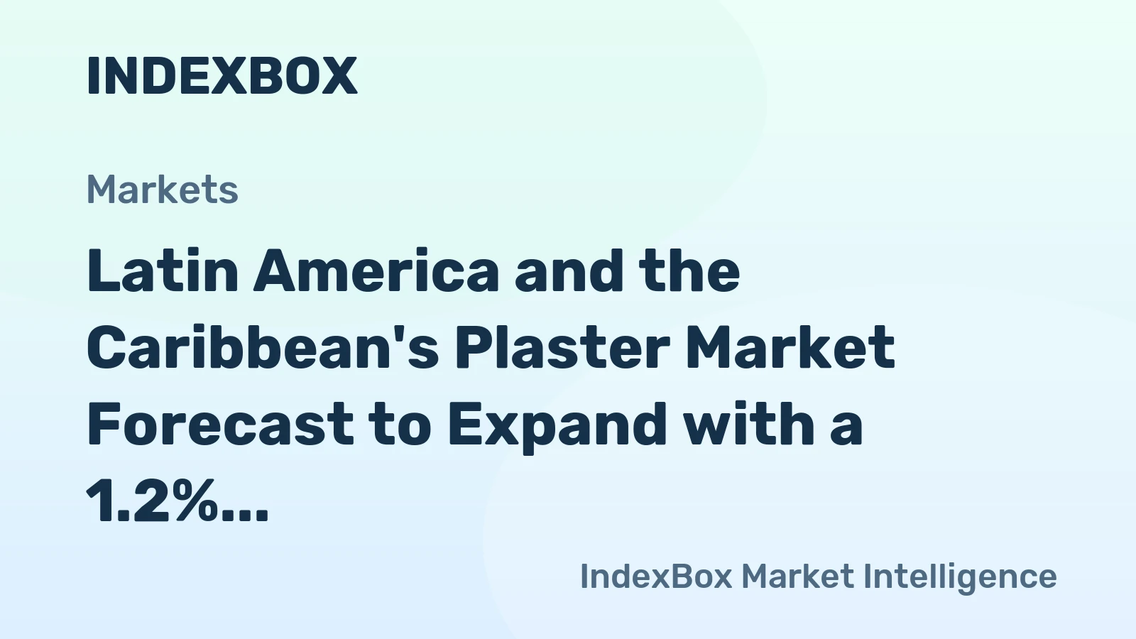 Latin America and the Caribbean's Plaster Market Forecast to Expand with a 1.2% CAGR in Value