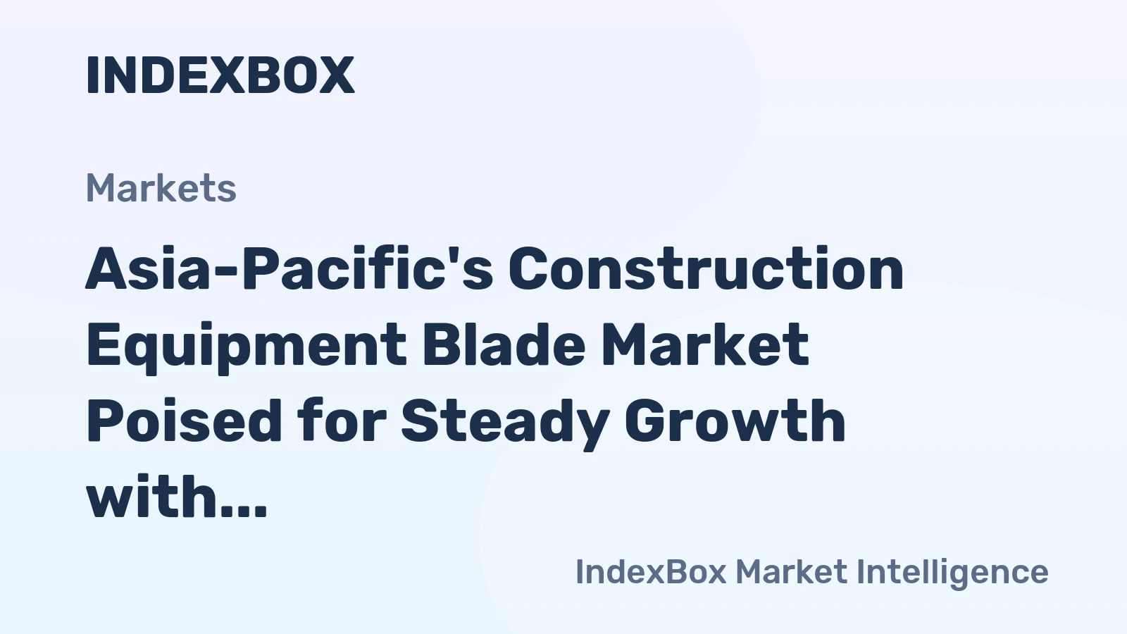 Asia-Pacific's Construction Equipment Blade Market Poised for Steady Growth with a 2.8% CAGR