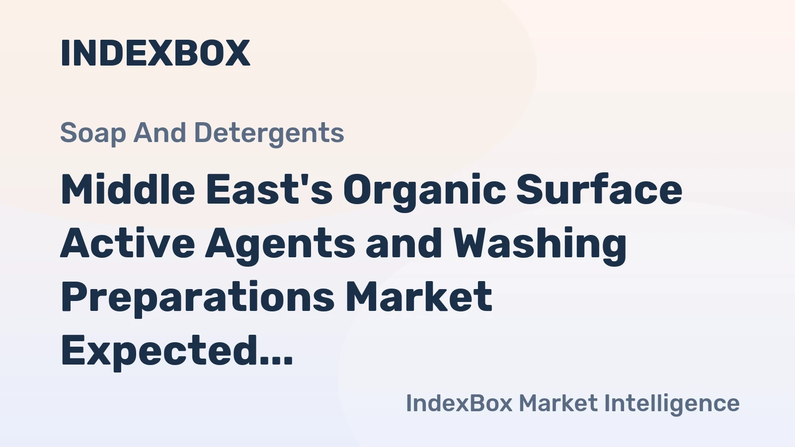 Middle East's Organic Surface Active Agents and Washing Preparations Market Expected to Continue Upward Consumption Trend with +0.3% CAGR