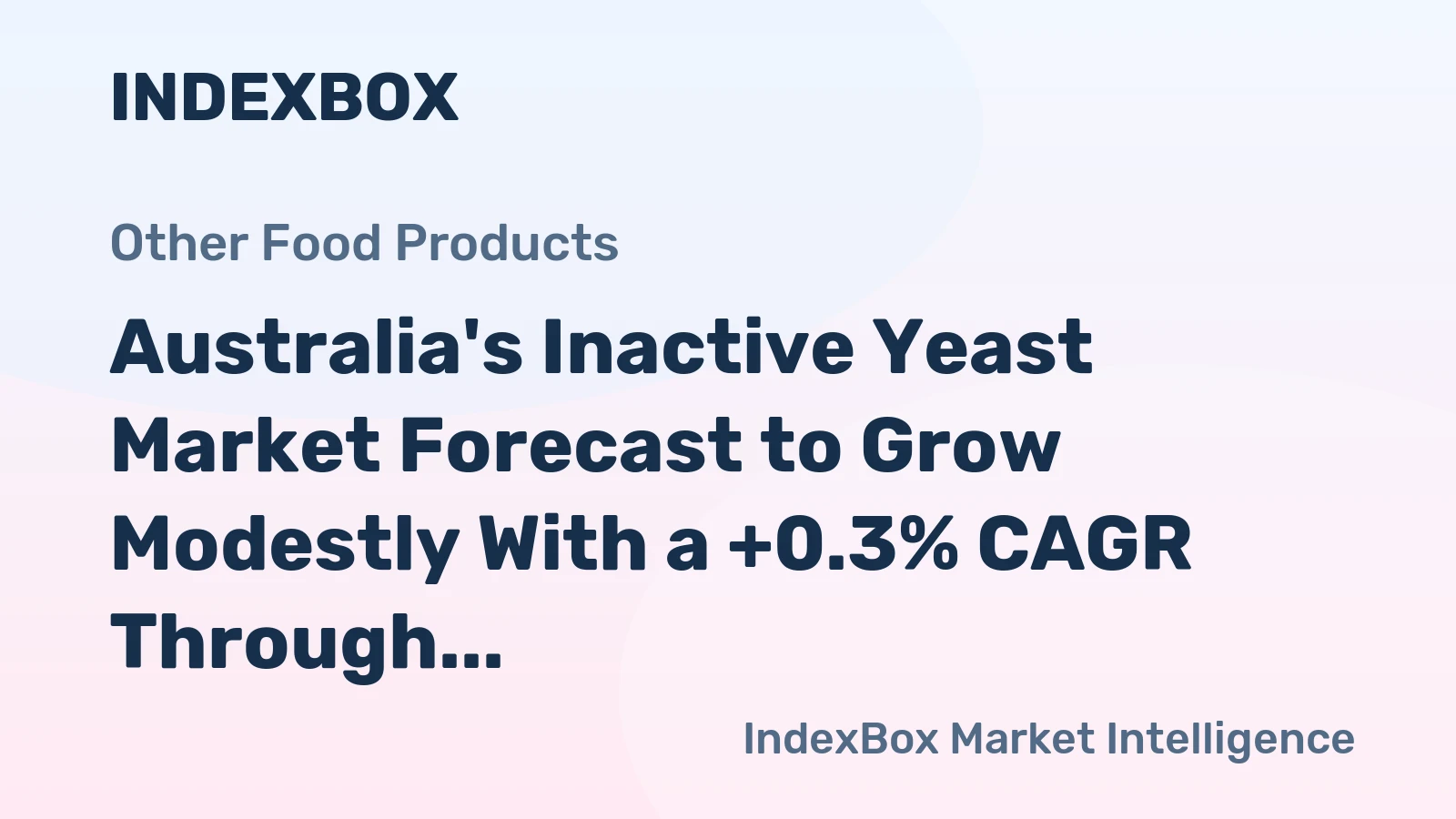 Australia's Inactive Yeast Market Forecast to Grow Modestly With a +0.3% CAGR Through 2035