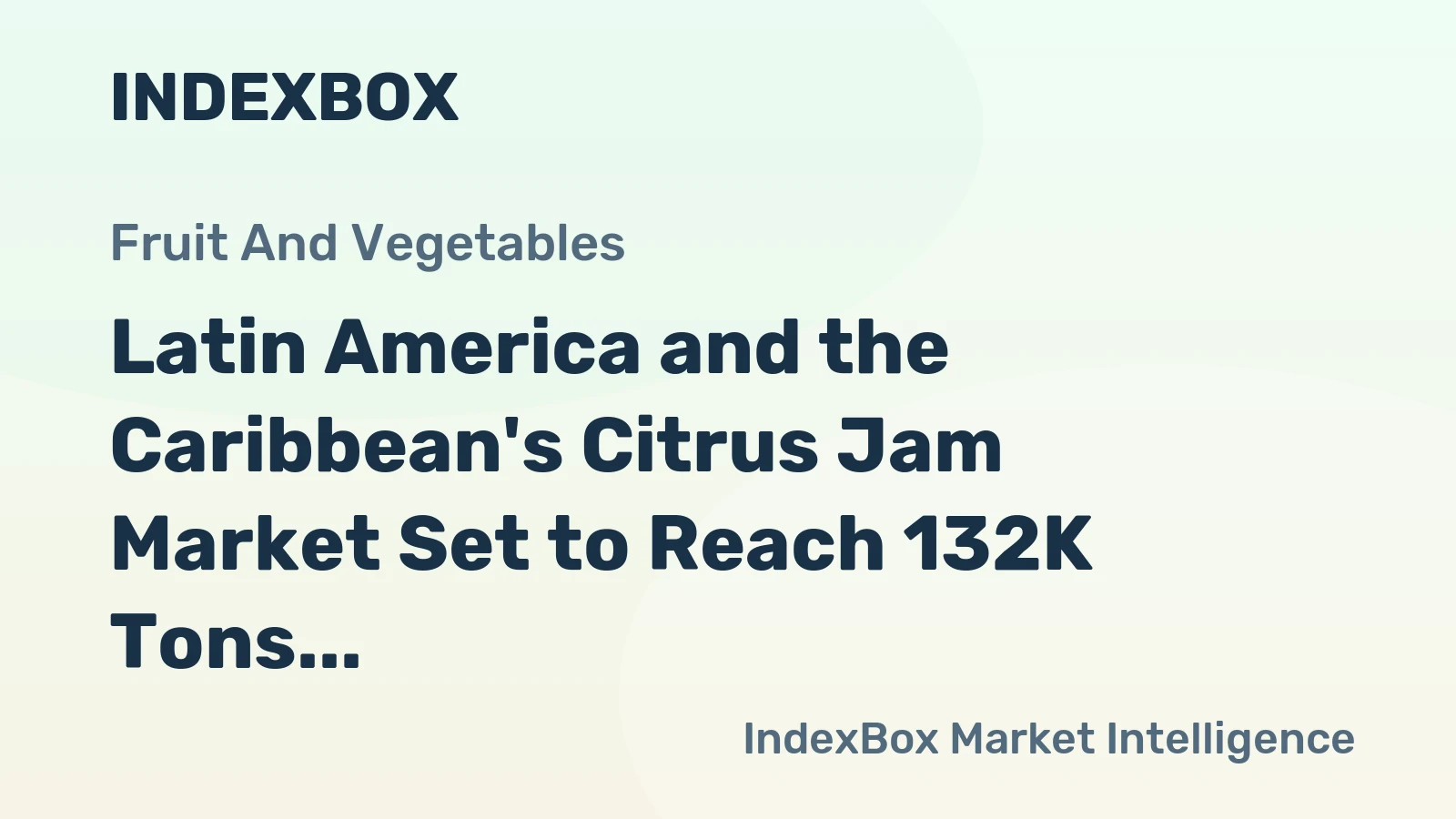 Latin America and the Caribbean's Citrus Jam Market Set to Reach 132K Tons and $333M