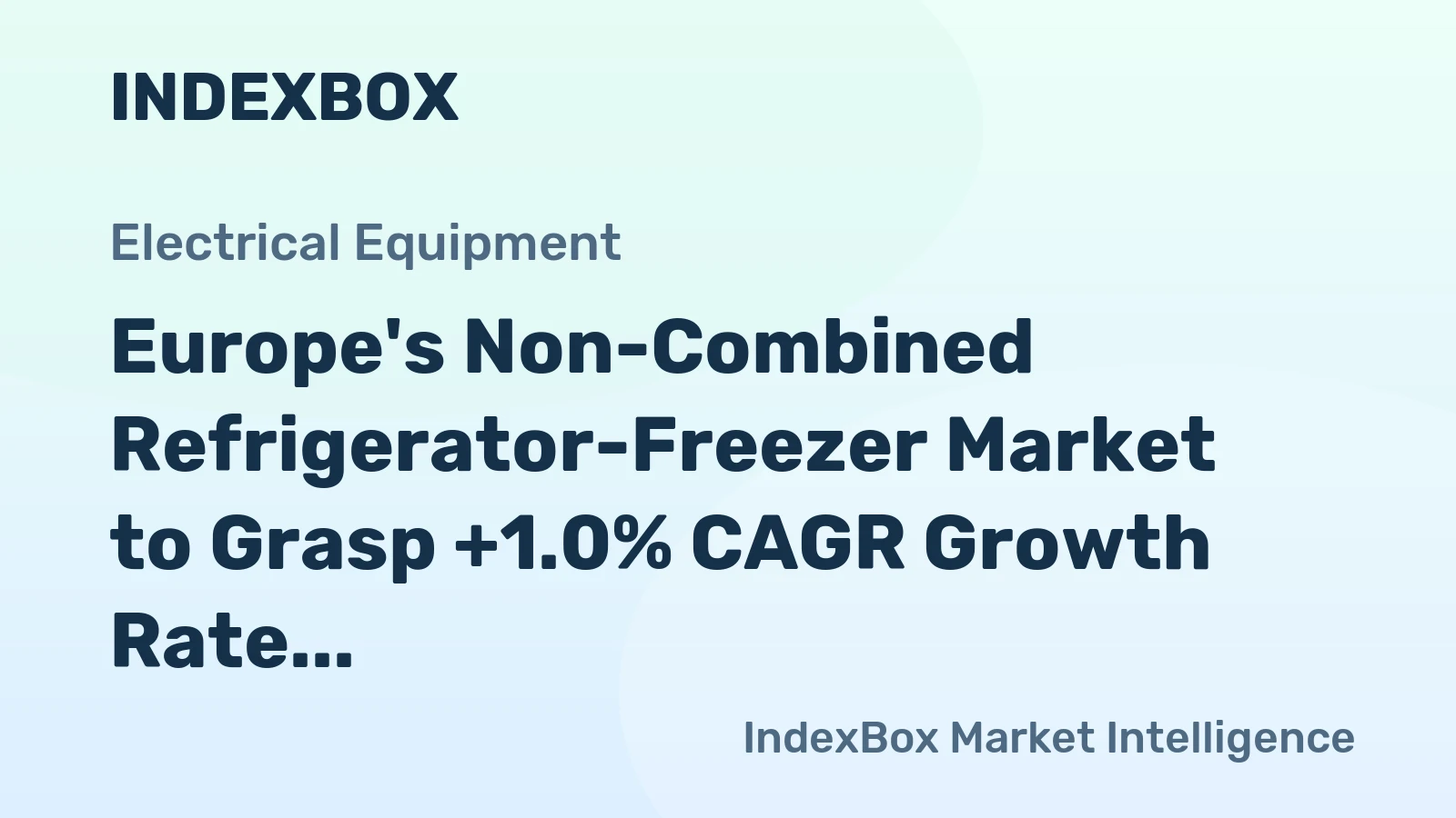 Europe's Non-Combined Refrigerator-Freezer Market to Grasp +1.0% CAGR Growth Rate